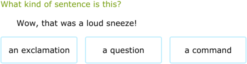 IXL - Is the sentence a statement, question, command or exclamation ...