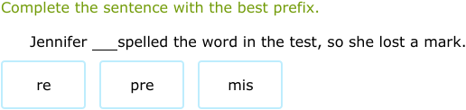 IXL - Use the prefixes pre-, re- and mis- (Grade 4 English practice)